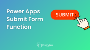 Create a Power Apps Submit Form Function - Simple and Direct